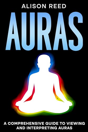 Auras: A Comprehensive Guide to Viewing and Interpreting Auras by ...