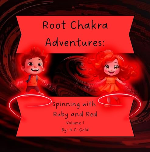 Root Chakra Adventures: Spinning with Ruby and Red by K.C. Gold | Goodreads