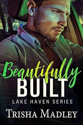 Beautifully Built (A Brother's Best Friend, Second Chance Romance ...