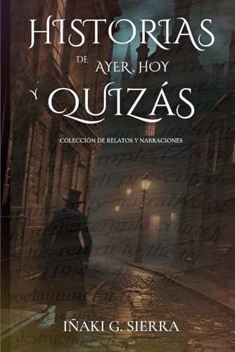 Historias de ayer, hoy y quizás by Iñaki González Sierra | Goodreads