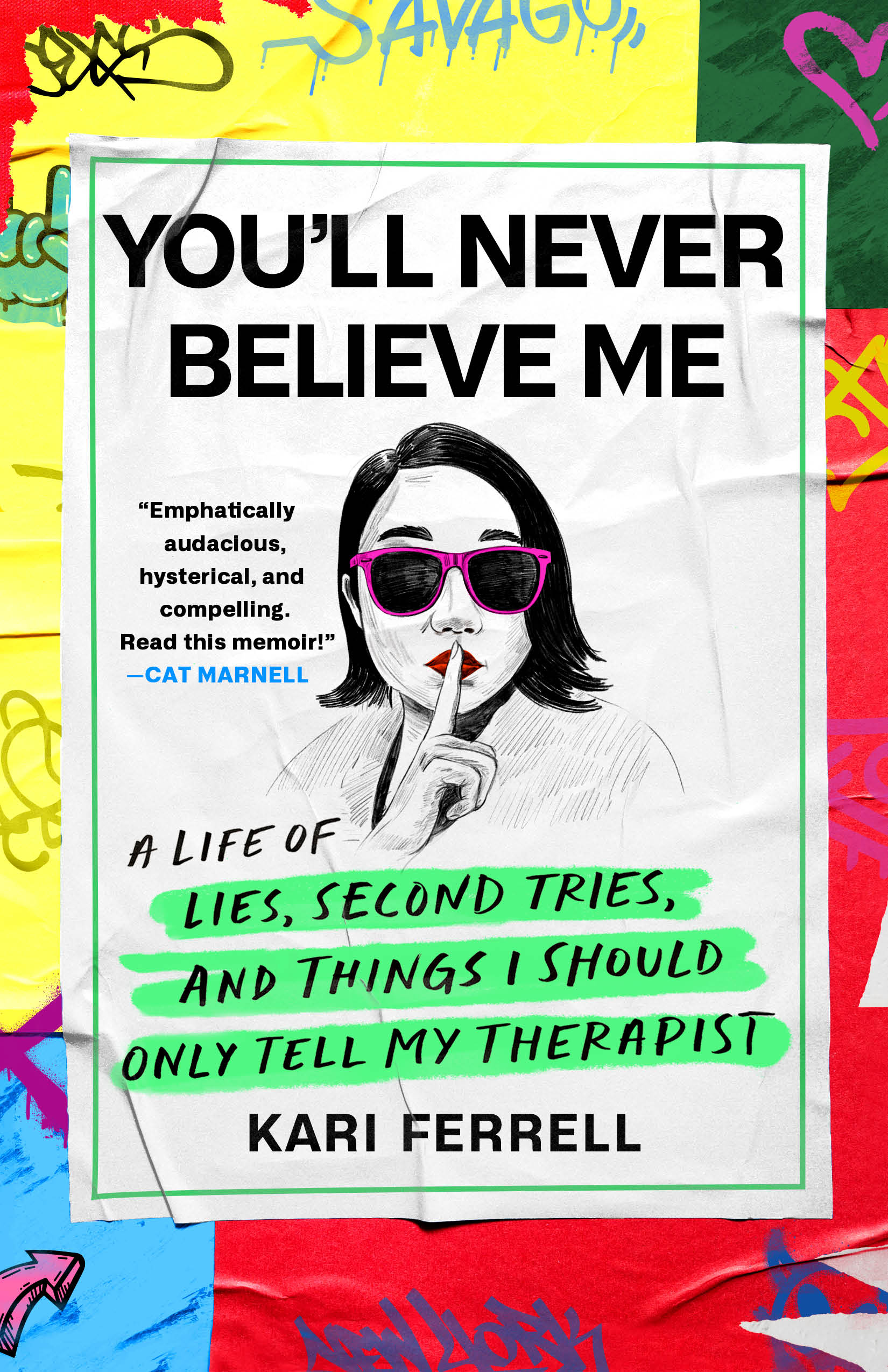 You'll Never Believe Me: A Life of Lies, Second Tries, and Things I ...
