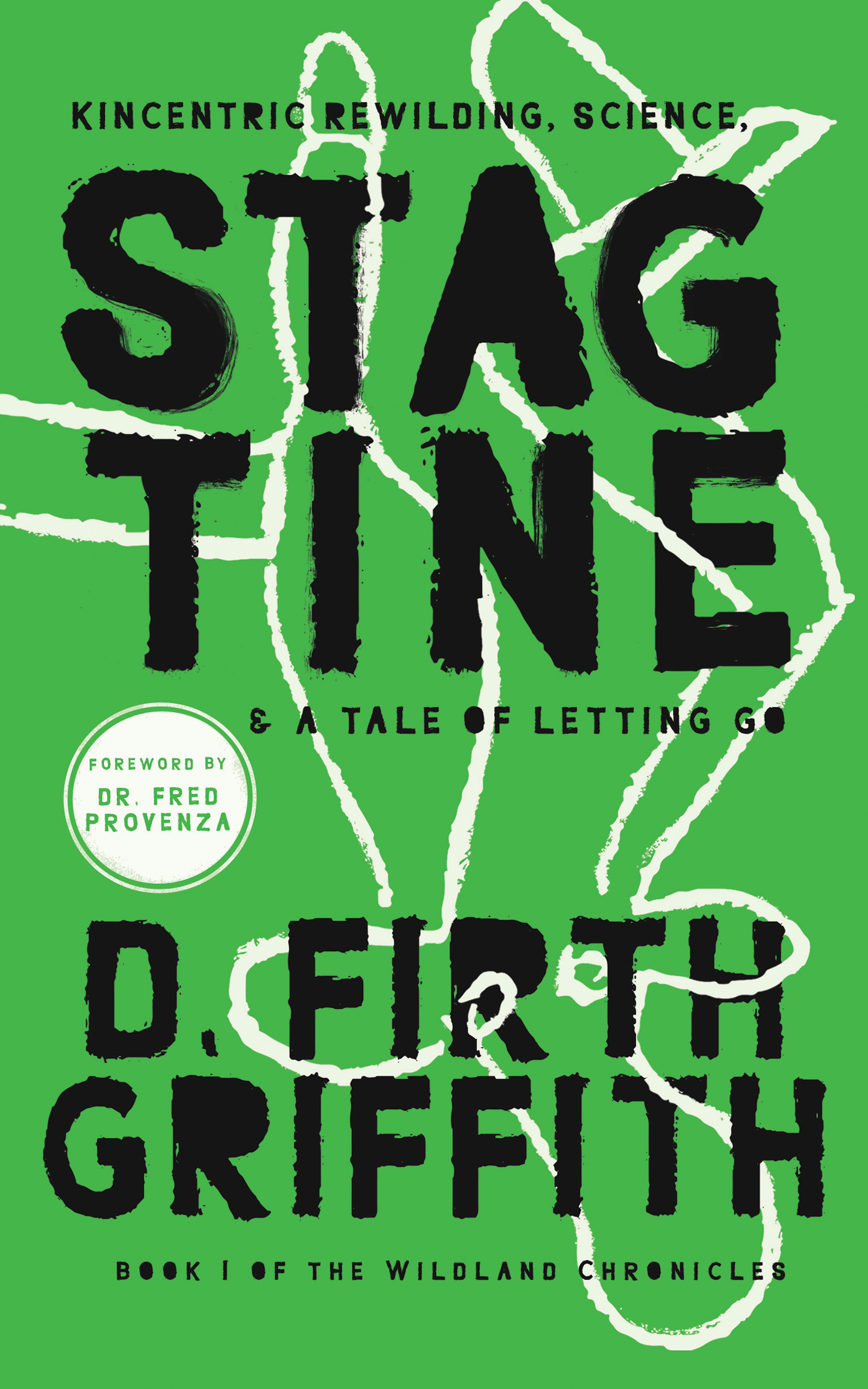 Stagtine: Kincentric Rewilding, Science, & A Tale of Letting Go by Daniel Firth Griffith | Goodreads