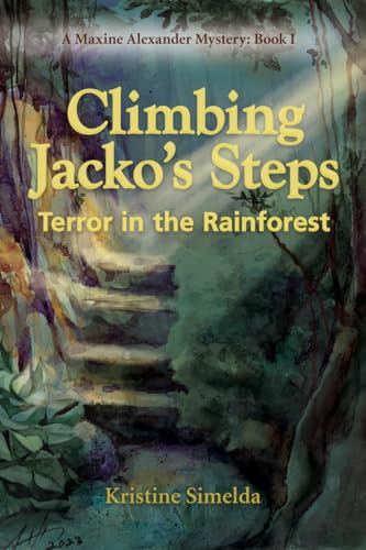 Climbing Jacko's Steps - Terror in the Rainforest : A Maxine Alexander ...