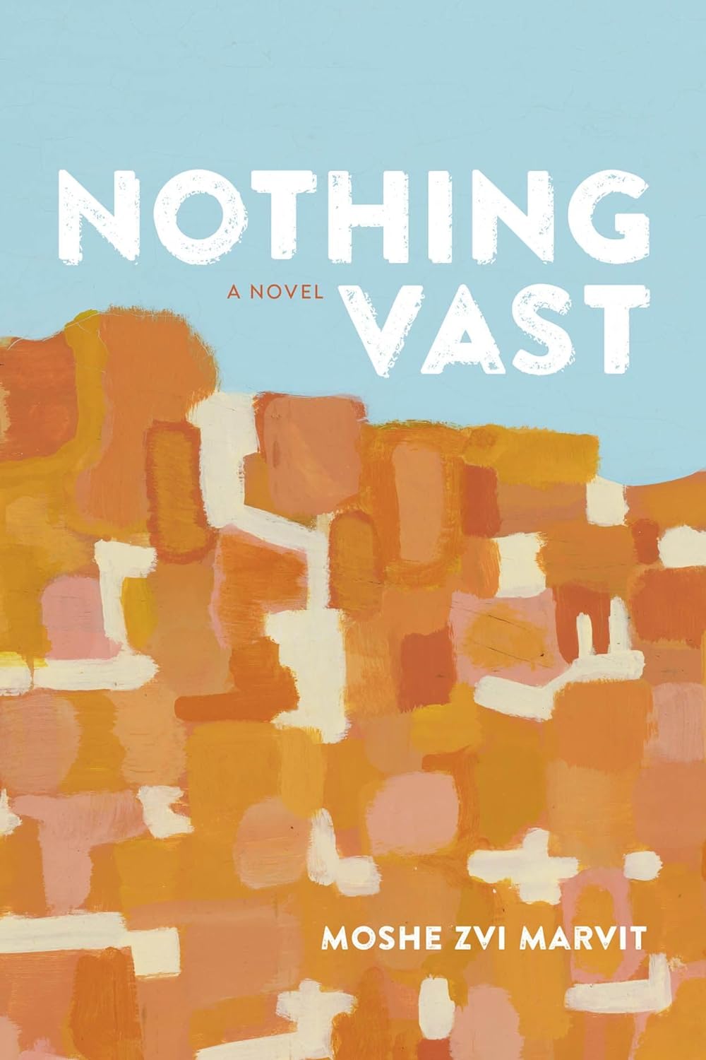 Nothing Vast by Moshe Zvi Marvit | Goodreads