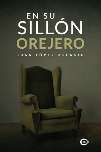 En su sillón orejero (Spanish Edition) by Juan López Asensio | Goodreads