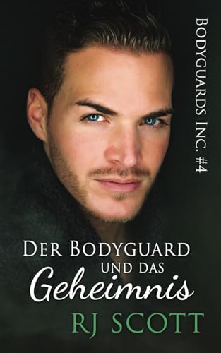 Der Bodyguard und das Geheimnis (Bodyguards Inc. #4) by R.J. Scott ...