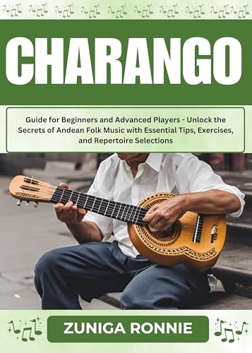 CHARANGO : Guide for Beginners and Advanced Players - Unlock the ...