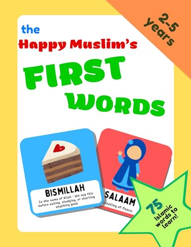 The happy muslim's FIRST WORDS (kids book on Islam): 75 Islamic words ...