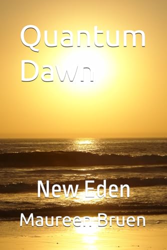 Quantum Dawn: New Eden by Maureen Bruen | Goodreads