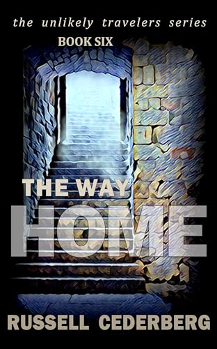 The Way Home (The Unlikely Travelers Book 6) by Russell Cederberg ...