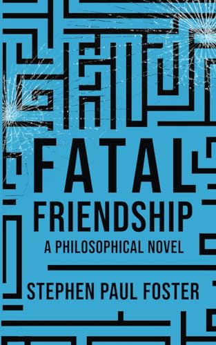 Fatal Friendship by Stephen Paul Foster | Goodreads