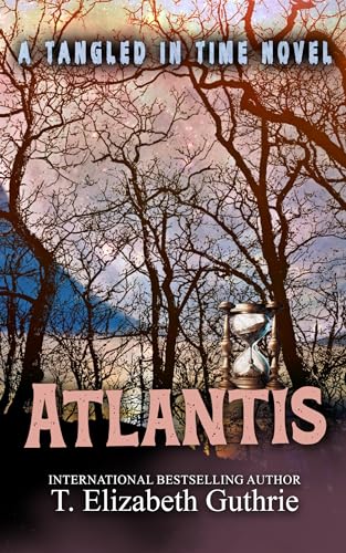 Atlantis: A Tangled In Time Novel by T. Elizabeth Guthrie | Goodreads