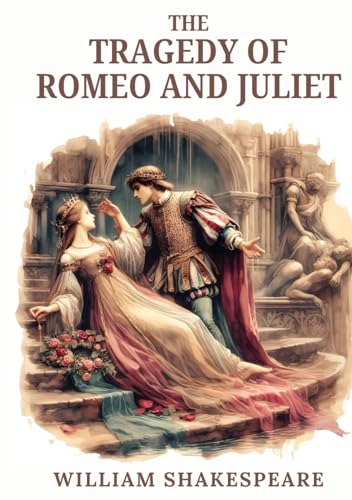 The Tragedy of Romeo and Juliet by William Shakespeare | Goodreads