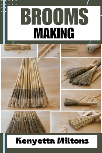 BROOMS MAKING : Master the Art of Crafting High-Quality, Handmade ...
