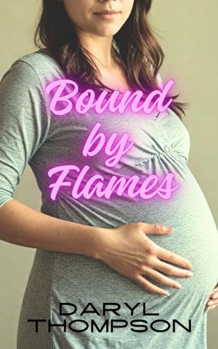 Bound by Flames (Firefighter's Harem Book 5) by Daryl Thompson | Goodreads