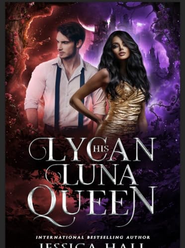 His Lycan Luna Queen: Lycan Luna Series book 5 by Jessica Hall | Goodreads