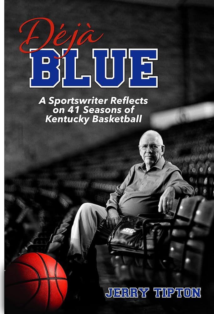 Déjà Blue: A Sportswriter Reflects on 41 Seasons of Kentucky Basketball ...