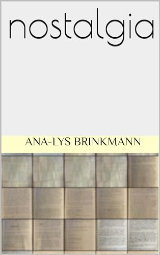 nostalgia by Ana-Lys Brinkmann | Goodreads