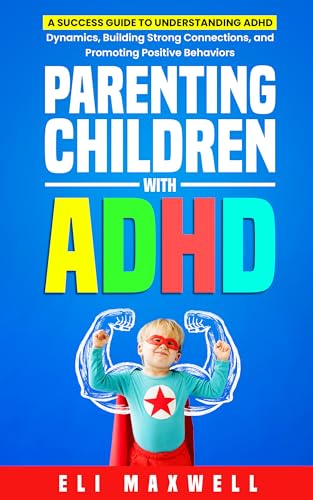 Parenting Children with ADHD: A Success Guide to Understanding ADHD ...