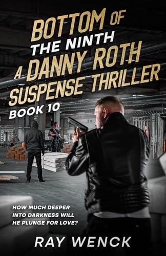 Bottom of the Ninth: A Danny Roth Suspense Thriller by Ray Wenck ...