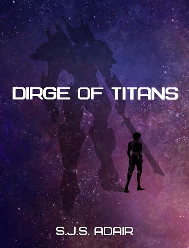 Dirge of Titans (Revelation ARK Book 1) by S.J.S Adair | Goodreads