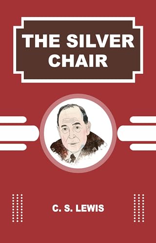 THE SILVER CHAIR by C.S. Lewis | Goodreads