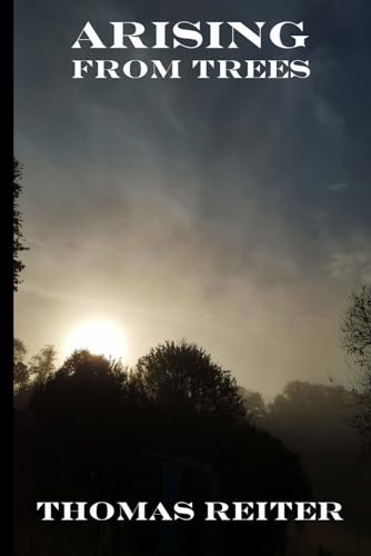 Arising From Trees by Thomas Reiter | Goodreads