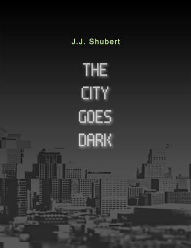 The City Goes Dark by J.J. Shubert | Goodreads