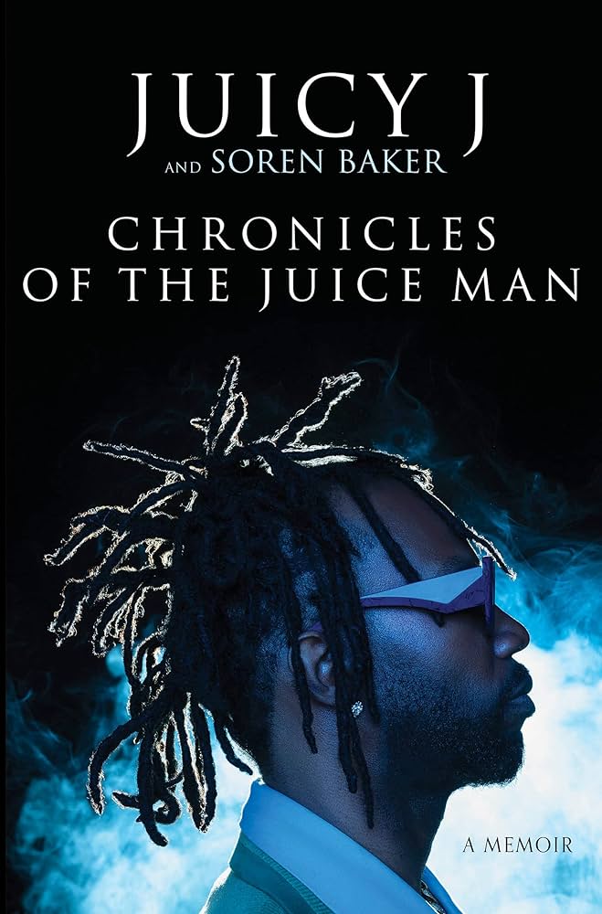 Chronicles of the Juice Man: A Memoir by Juicy J. | Goodreads