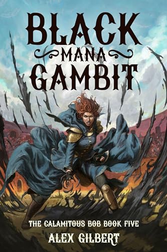 Black Mana Gambit (The Calamitous Bob, #6) by Álex Gilbert | Goodreads