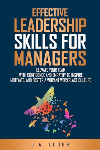 Effective Leadership Skills for Managers: Elevate Your Team with ...