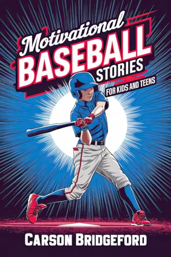 Motivational Baseball Stories for Kids and Teens: Uncovering the ...
