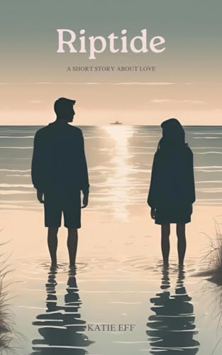 Riptide: A Short Story About Love by Katie Eff | Goodreads
