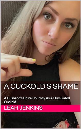 A Cuckold s Shame A Husband s Brutal Journey As A Humiliated Cuckold a-cuckold-s-shame-a-husband-s-brutal-journey-as-a-humiliated-cuckold