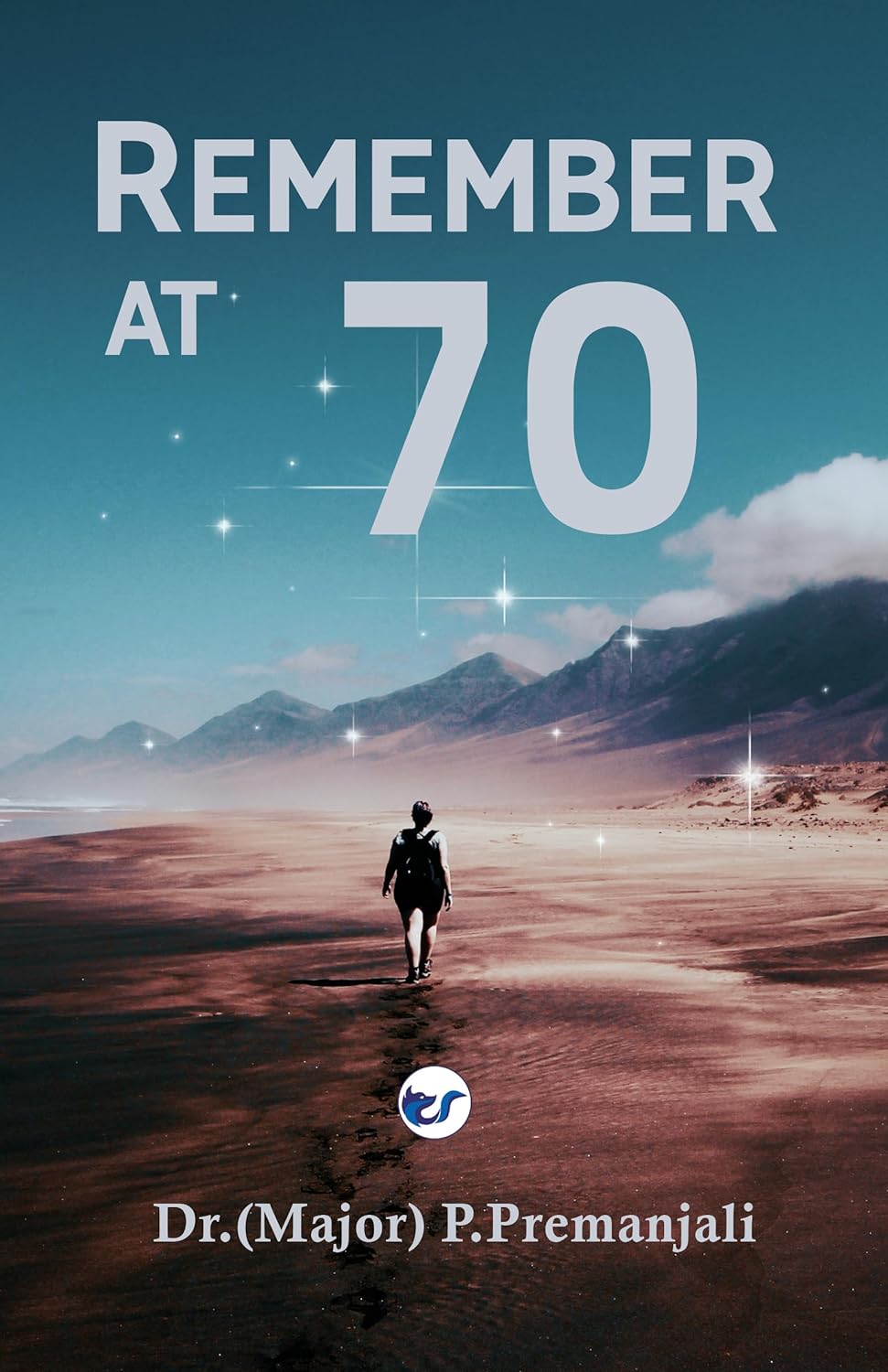 Remember at 70 by Dr.(Major) P.Premanjali | Goodreads