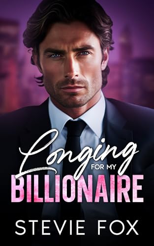 Longing for my Billionaire: An Off Limits Brother's Best Friend Romance by Stevie Fox | Goodreads