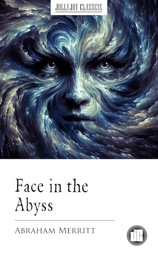 Face in the Abyss by Abraham Merritt | Goodreads