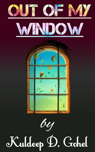 Out of My Window by Kuldeep D. Gohel | Goodreads
