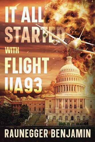It all started with flight UA93 by Benjamin Raunegger | Goodreads