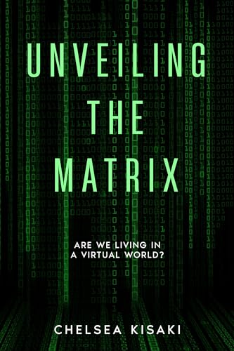 Unveiling the Matrix: Are We Living in a Virtual World? by Chelsea ...