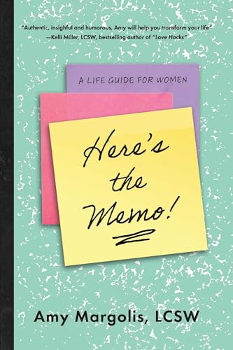 Here's the Memo!: A Life Guide for Women by Amy Margolis LCSW | Goodreads