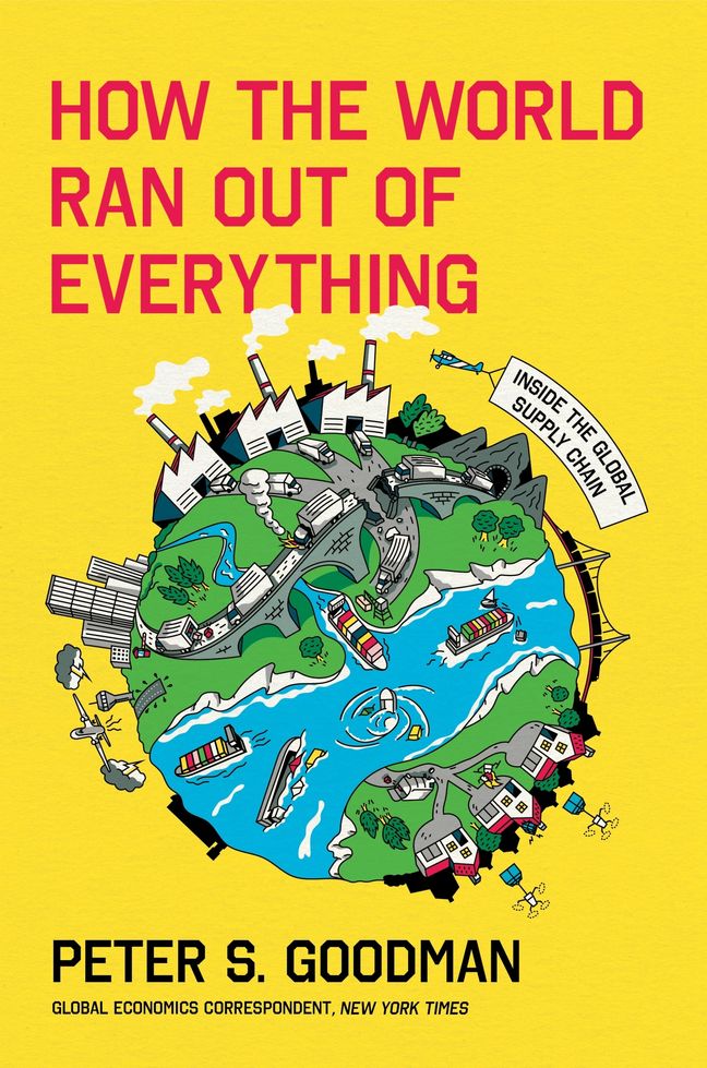 How the World Ran Out of Everything: Inside the Global Supply Chain by ...