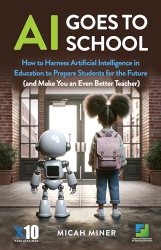 AI Goes to School: How to Harness Artificial Intelligence in Education ...