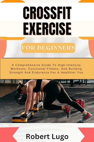 CROSSFIT EXERCISE For Beginners: A Comprehensive Guide To High ...