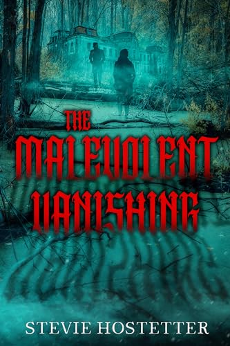 The Malevolent Vanishing by Stevie Hostetter | Goodreads