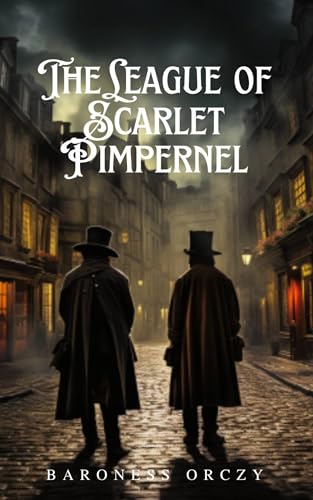 The League of the Scarlet Pimpernel: Classic Hero in Disguise Adventure ...