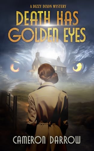 Death Has Golden Eyes (Dizzy Dixon Mysteries #1) by Cameron Darrow ...
