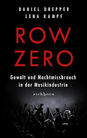 Row Zero: Gewalt und Machtmissbrauch in der Musikindustrie by Lena ...