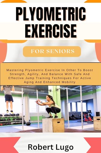PLYOMETRIC EXERCISE For Seniors: Mastering Plyometric Exercise In Other To Boost Strength ...