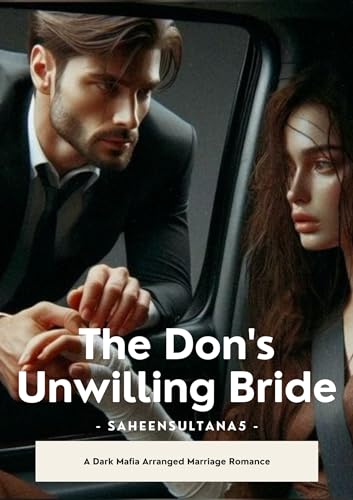 The Don's Unwilling Bride : A Dark Mafia Arranged Marriage Romance by SaheenSultana5 | Goodreads
